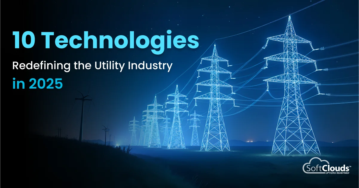 10 Technologies Redefining the Utility Industry in 2025| SoftClouds