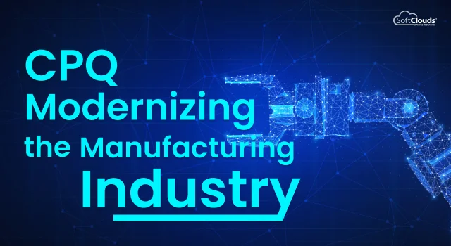 CPQ Modernizing the Manufacturing Industry