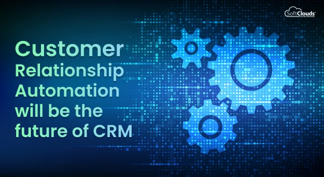 Future of CRM: Customer Relationship Automation