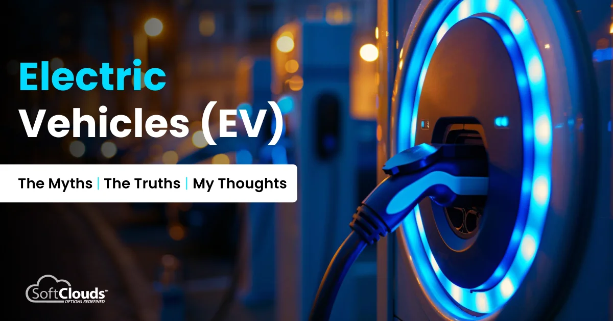 Electric Vehicles (EV) – The Myths | The Truths | My Thoughts