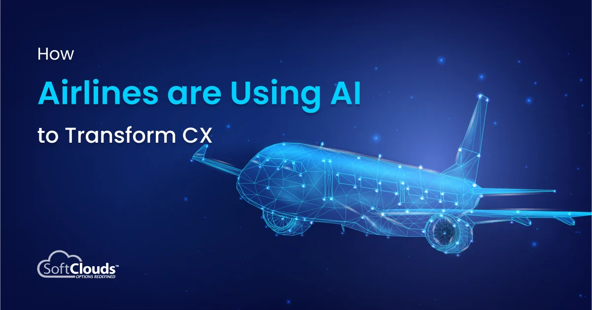 How Airlines Use AI to Transform CX – Insights by SoftClouds