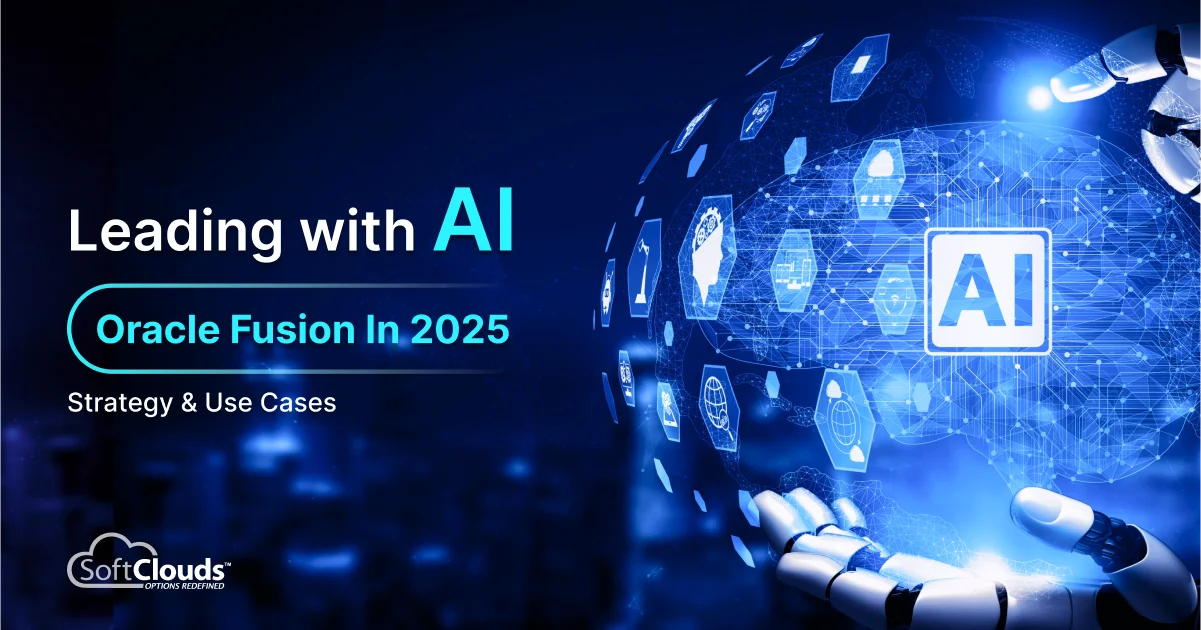 Leading with AI – Oracle Fusion in 2025 – Strategy & Use Cases | SoftClouds