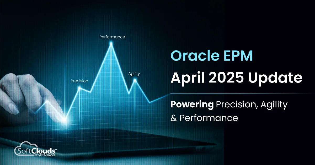Oracle EPM April 2025 Update – Powering Precision, Agility & Performance | SoftClouds