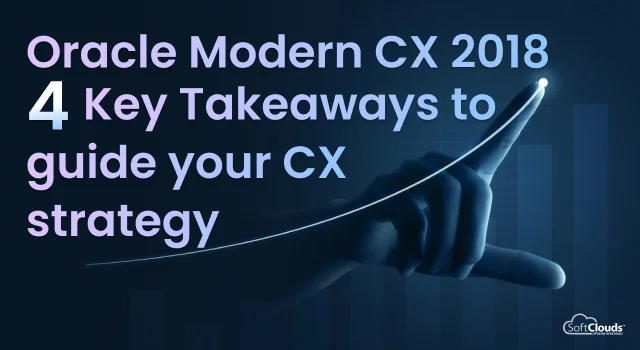 Oracle Modern CX Takeaways to Guide Your CX Strategy