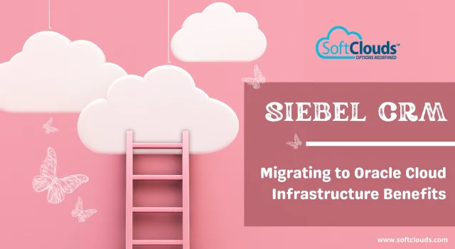 Siebel CRM: Migrating to Oracle Cloud Infrastructure Benefits