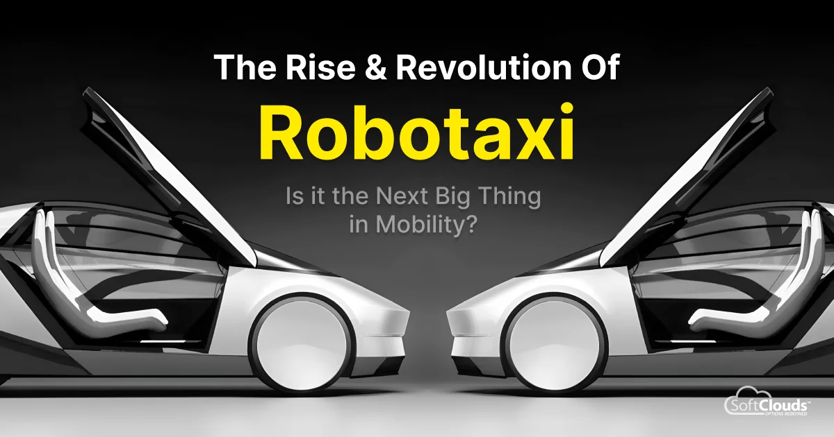 The Rise & Revolution of Robotaxi – Is it the Next Big Thing in Mobility?