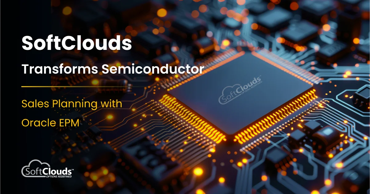 SoftClouds Transforms Semiconductor Sales Planning with Oracle EPM